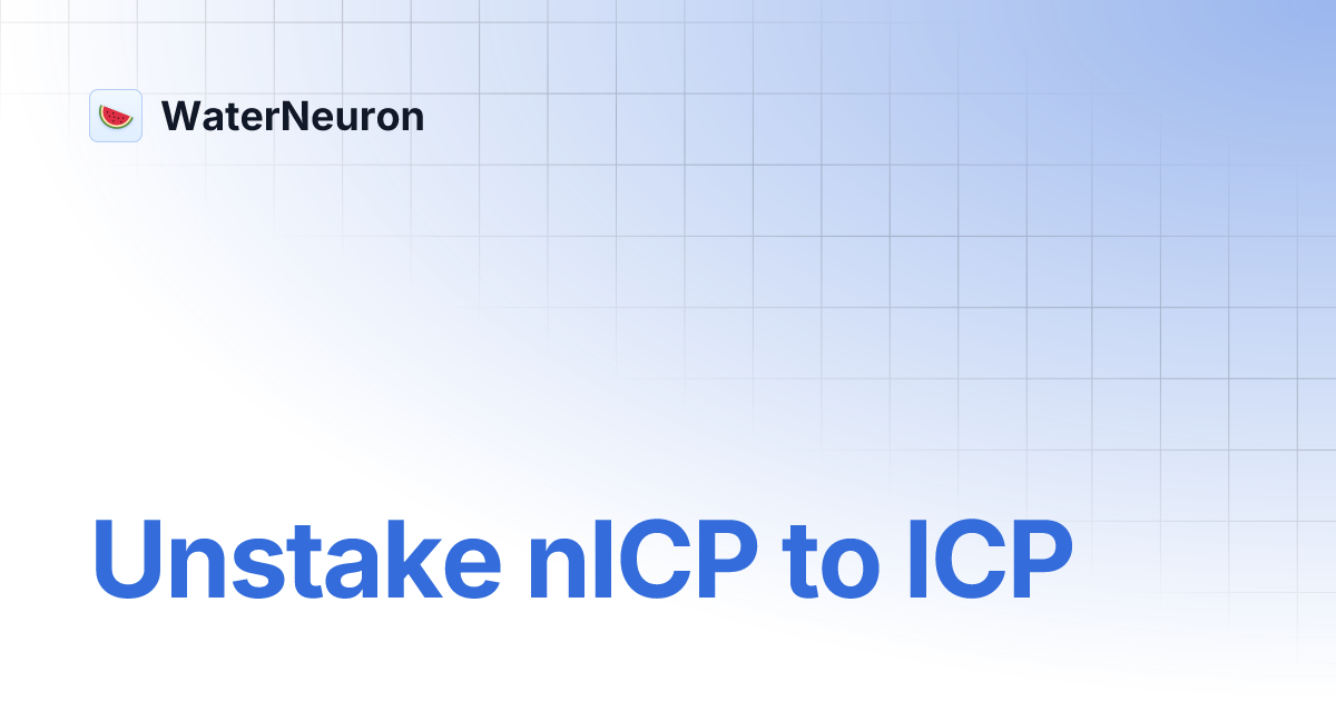 Unstake nICP to ICP | WaterNeuron